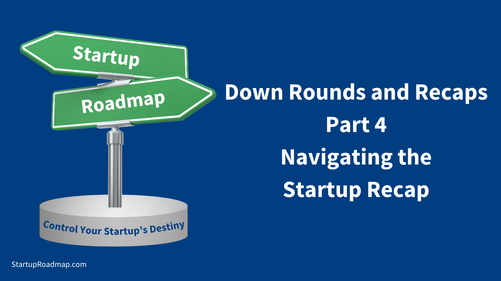Down Rounds and Recaps Part 4 – Navigating the Startup Recap