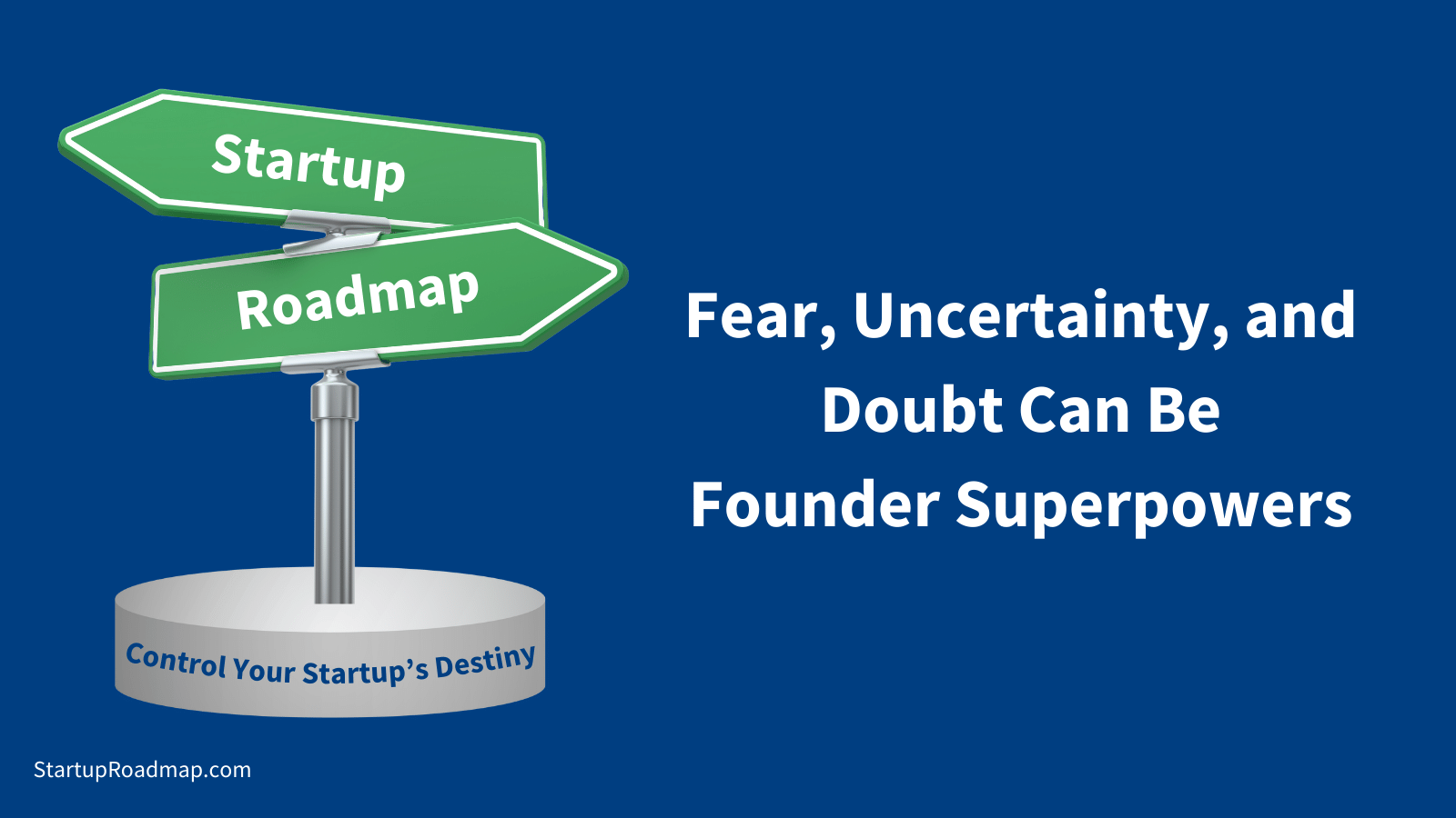 Fear, Uncertainty, and Doubt Can Be Founder Superpowers